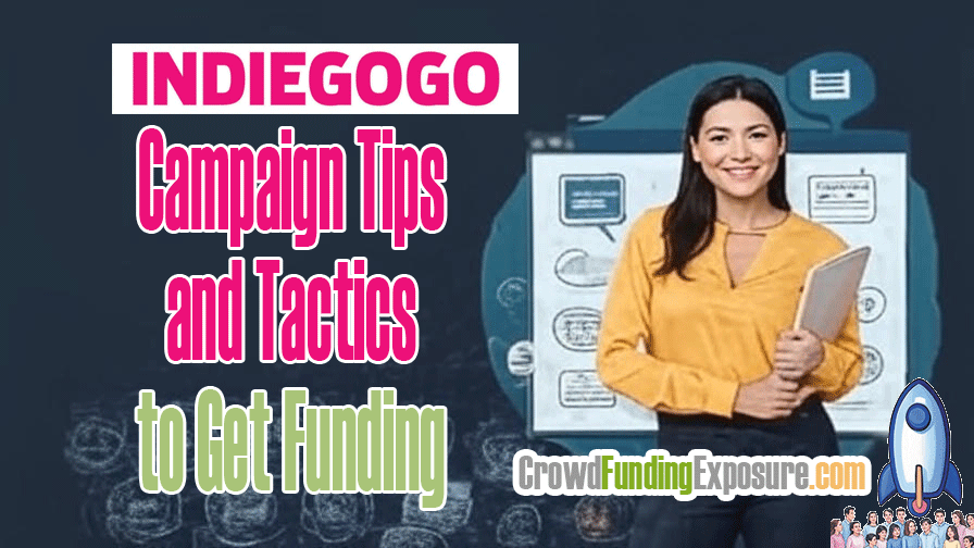 Indiegogo Campaign Tips and Tactics to Get Funding